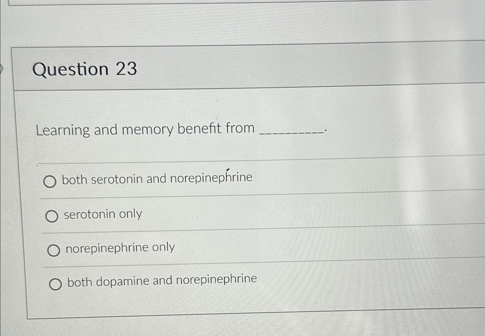 Solved Question 23Learning and memory benefit fromboth | Chegg.com