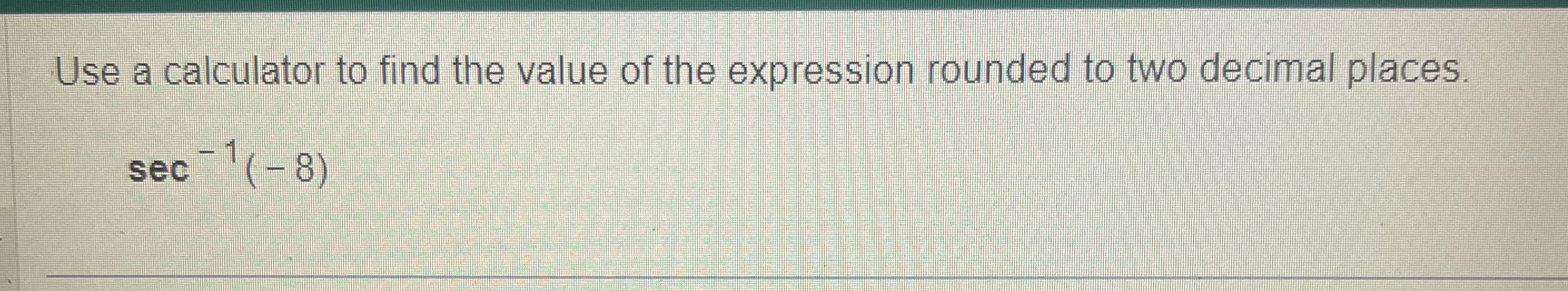 Solved Use a calculator to find the value of the expression | Chegg.com