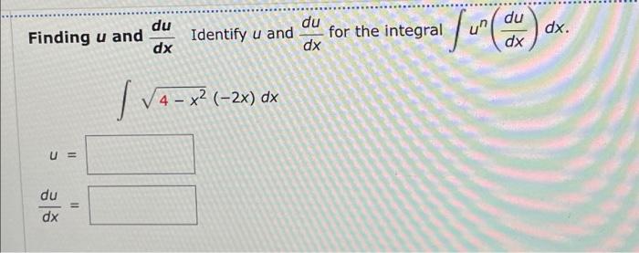 Solved Finding u and UE du dx 11 du dx Identify u and | V4 - | Chegg.com