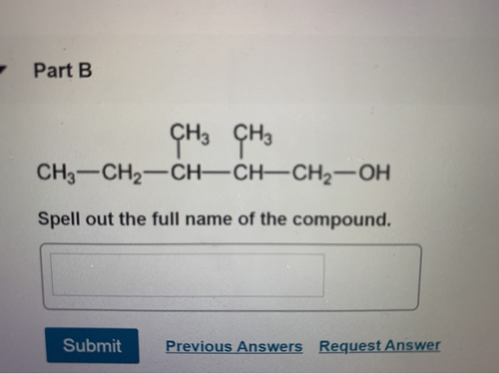 Solved Part B CH3 CH3 CH3-CH2-CH-CH-CH2-OH Spell out the | Chegg.com