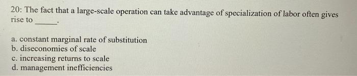 Solved 20: The fact that a large-scale operation can take | Chegg.com