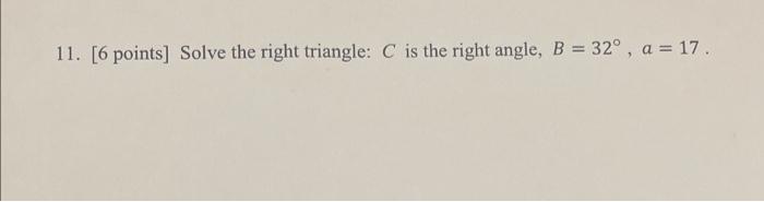 Solved 11. [6 points] Solve the right triangle: C is the | Chegg.com