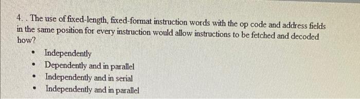 Solved 4. The use of fixed-length, fixed-format instruction | Chegg.com