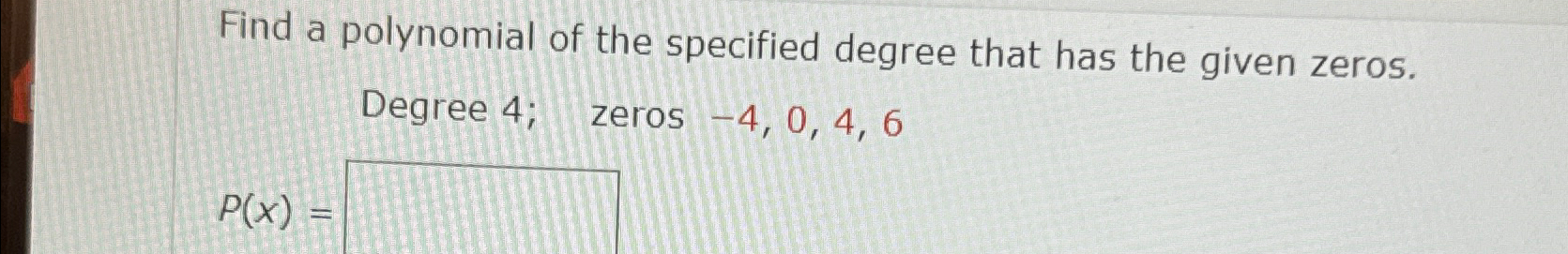 Solved Find a polynomial of the specified degree that has | Chegg.com