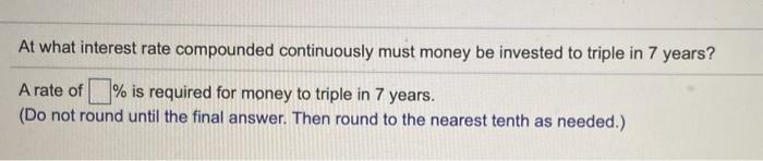 Solved At what interest rate compounded continuously must | Chegg.com