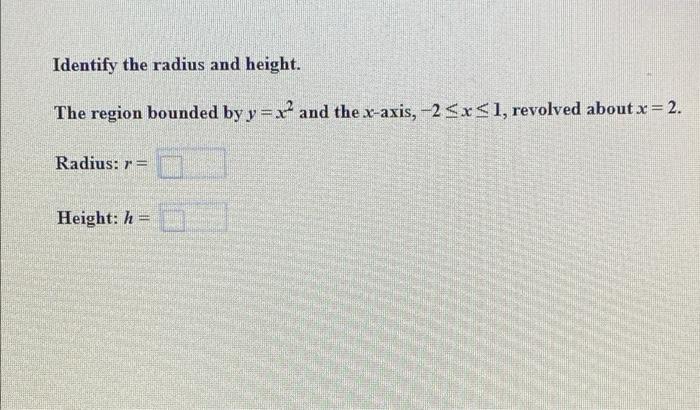 Solved Identify the radius and height. The region bounded by | Chegg.com