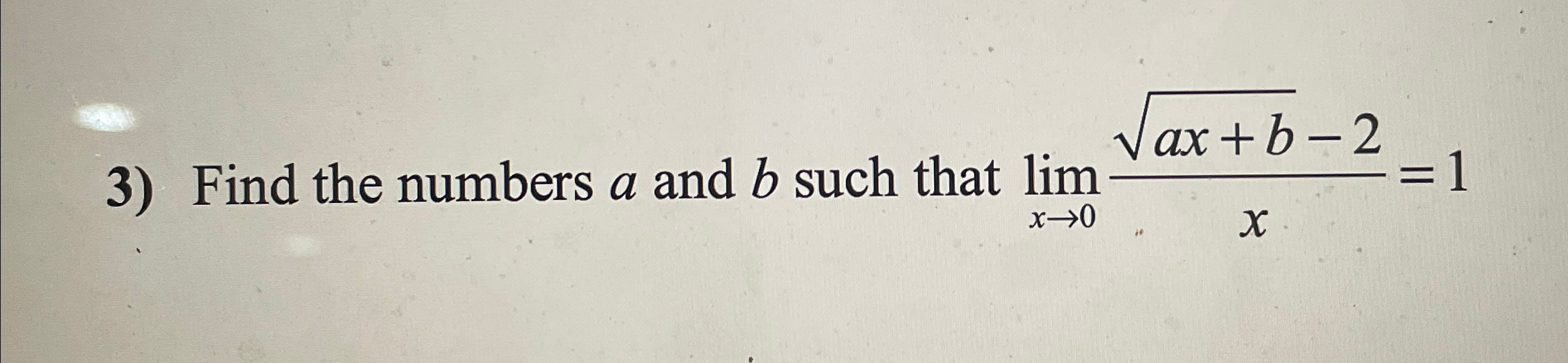 Solved Find the numbers a and b ﻿such that limx→0ax+b2-2x=1 | Chegg.com