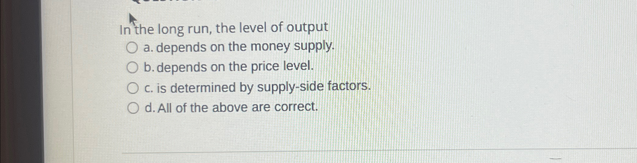 Solved In the long run, the level of outputa. ﻿depends on | Chegg.com