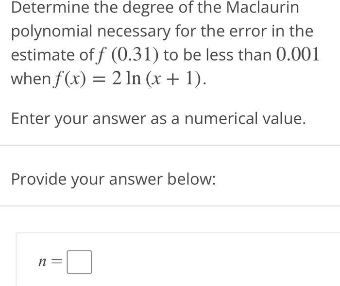 Solved Determine the degree of the Maclaurin polynomial | Chegg.com