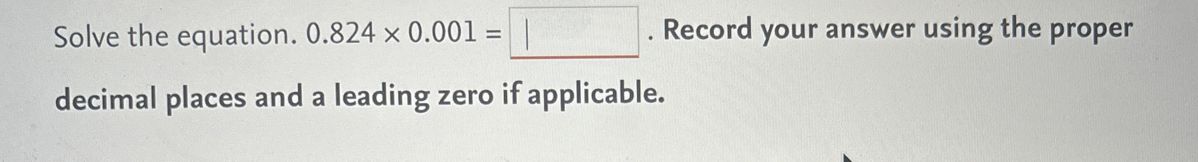 Solved Solve the equation. 0.824×0.001=. ﻿Record your answer | Chegg.com