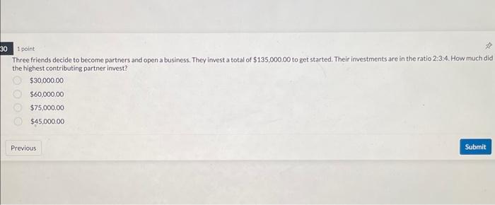 Solved 1 point Three friends decide to become partners and | Chegg.com