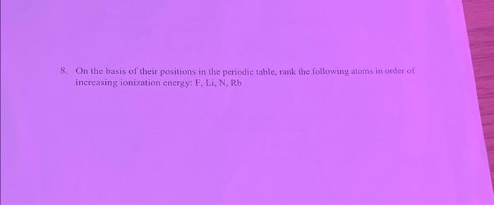 Solved 8 On The Basis Of Their Positions In The Periodic