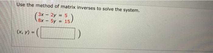 Solved Use the method of matrix inverses to solve the | Chegg.com