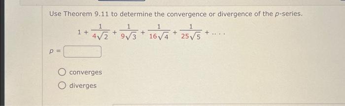 Solved Use Theorem 9.11 to determine the convergence or | Chegg.com