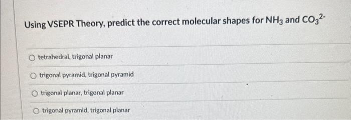 Solved Using VSEPR Theory, predict the correct molecular | Chegg.com
