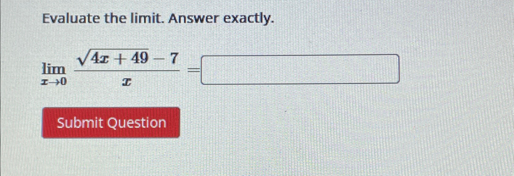 Solved Evaluate the limit. ﻿Answer exactly.limx→04x+492-7x= | Chegg.com