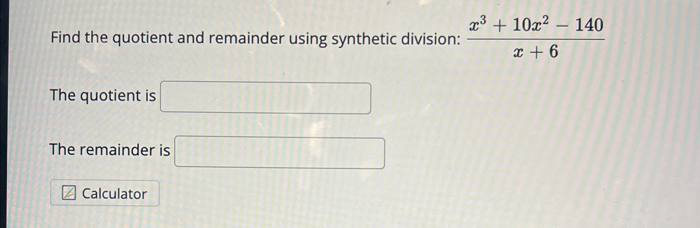 Solved Find the quotient and remainder using synthetic | Chegg.com