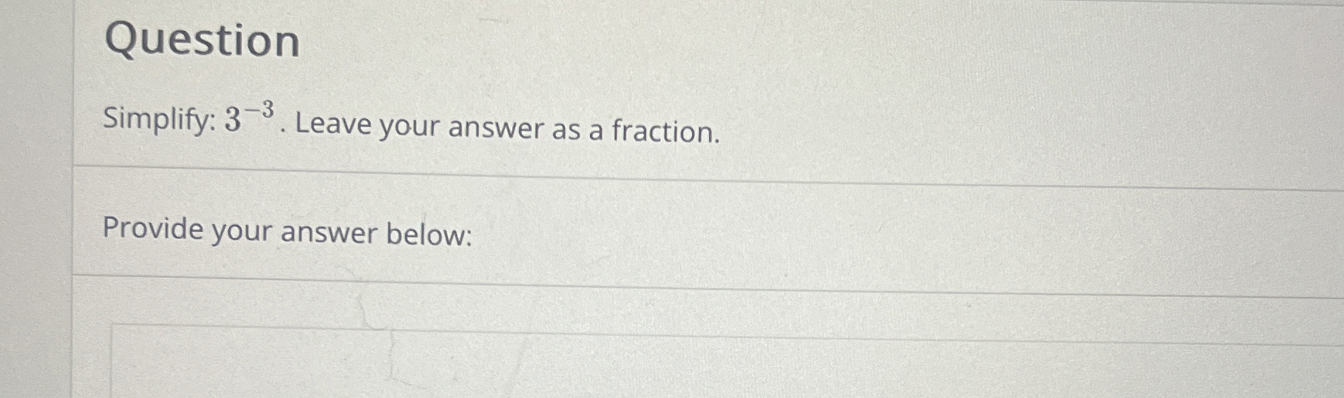 Solved QuestionSimplify: 3-3. Leave your answer as a | Chegg.com Solved QuestionSimplify: 3-3. Leave your answer as a | Chegg.com