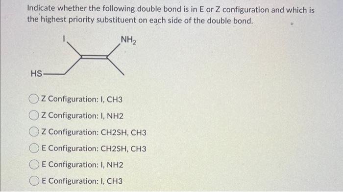 Solved Indicate whether the following double bond is in E or | Chegg.com