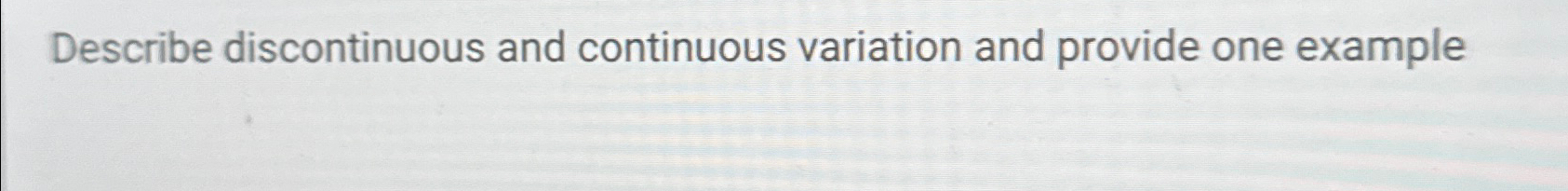 Solved Describe discontinuous and continuous variation and | Chegg.com