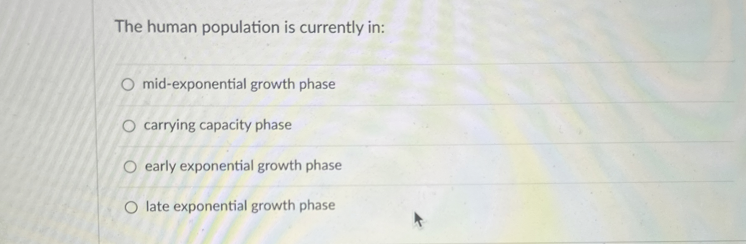 Solved The human population is currently in:mid-exponential | Chegg.com