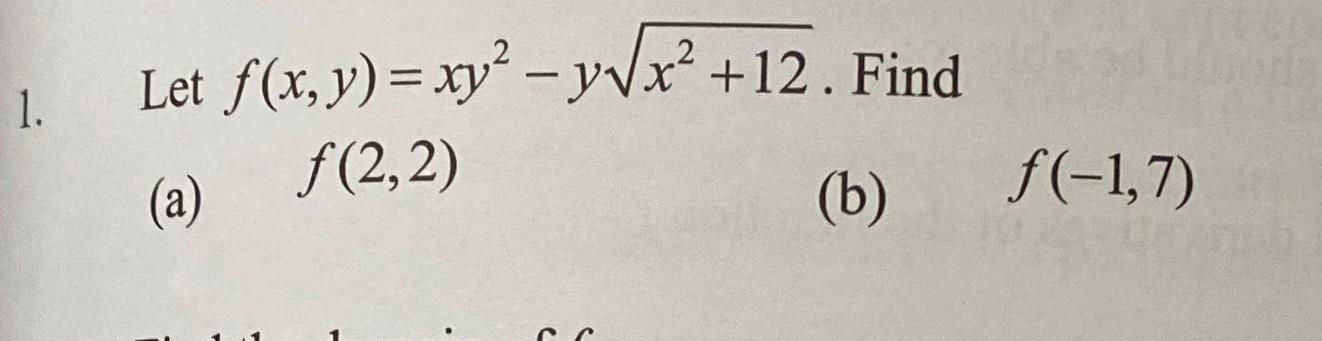 Solved Let f(x,y)=xy2-yx2+122. ﻿Find(a) f(2,2)(b) ,f(-1,7) | Chegg.com