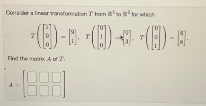 Solved Consider a linear transformation T from R3 to R2 for | Chegg.com