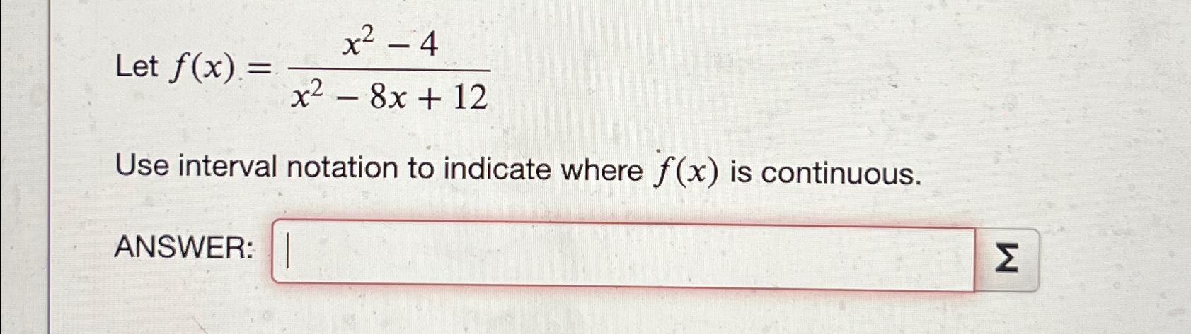 Solved Let f(x)=x2-4x2-8x+12Use interval notation to | Chegg.com