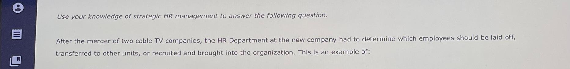 Solved Use your knowledge of strategic HR management to | Chegg.com