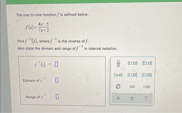 Solved The one-to-one function f is defined below. 4x-5 7x+2 | Chegg.com