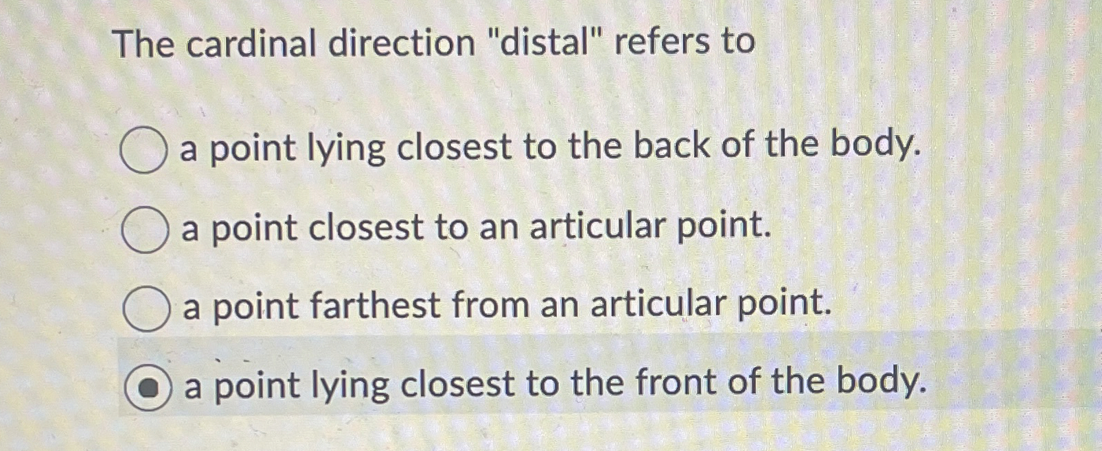 Solved The cardinal direction "distal" refers toa point | Chegg.com