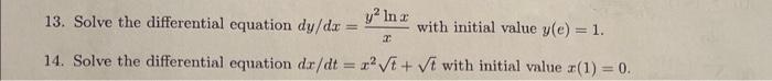Solved 13. Solve the differential equation dy/dx=xy2lnx with | Chegg.com
