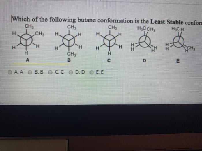 Solved Which of the following butane conformation is the | Chegg.com