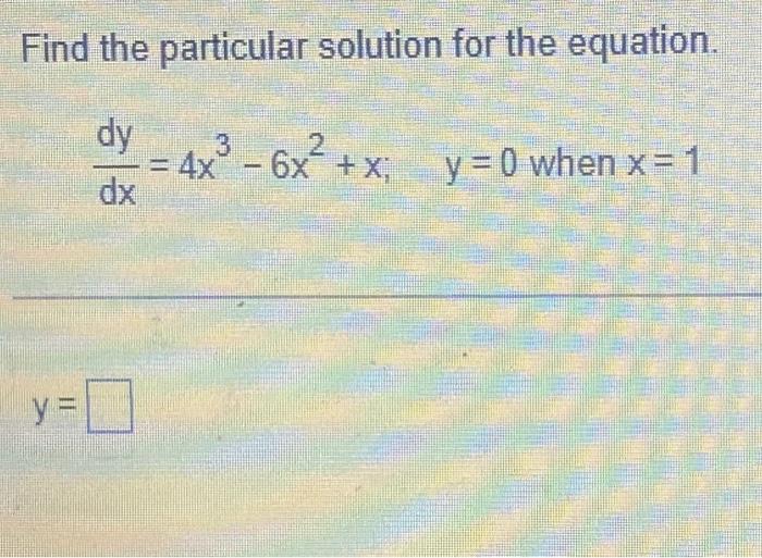 Solved Find the particular solution for the equation. | Chegg.com