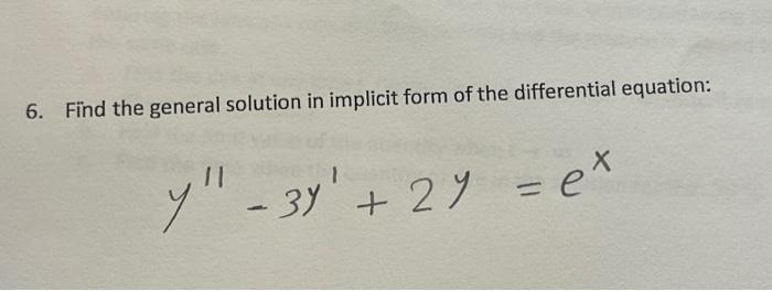 Solved 6. Find the general solution in implicit form of the | Chegg.com