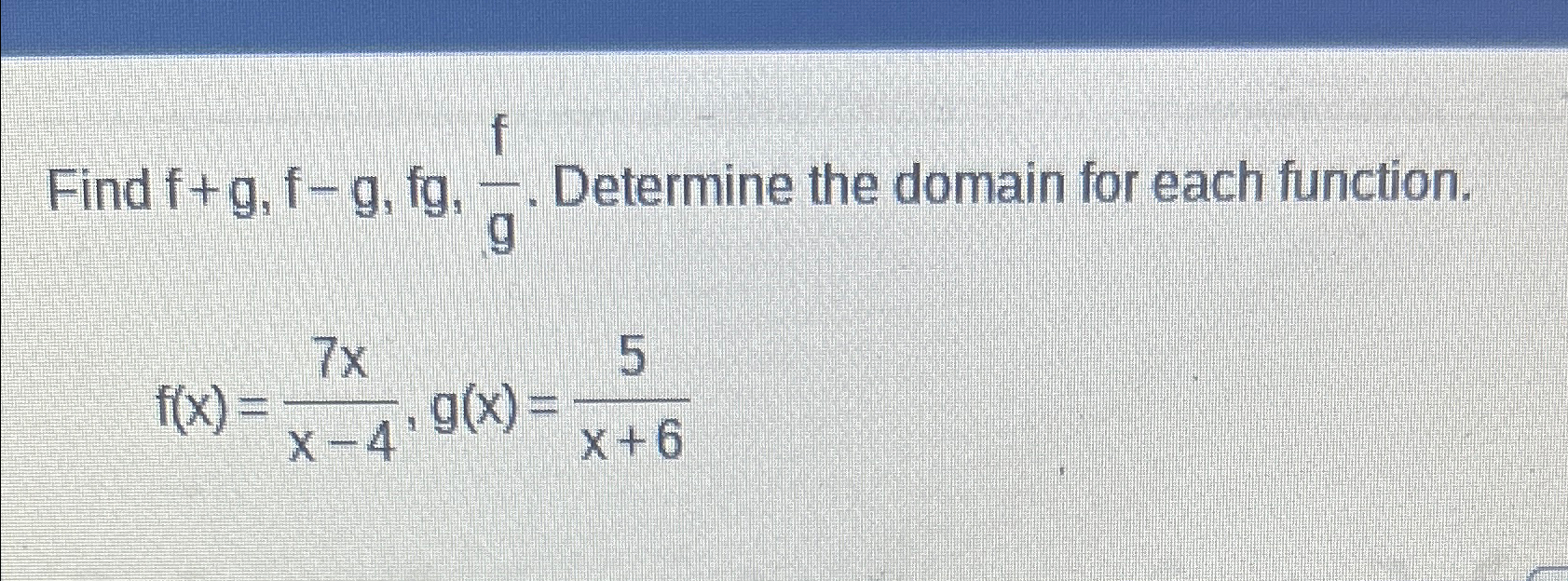 Solved Find f+g,f-g,fg,fg. ﻿Determine the domain for each | Chegg.com