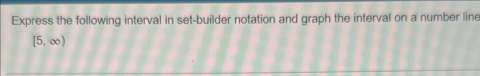 Solved Express the following interval in set-builder | Chegg.com