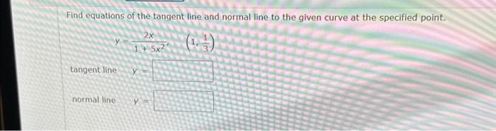 Solved Find equations of the tangent line and normal line to | Chegg.com