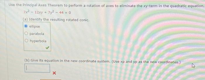 Solved Use the Principal Axes Theorem to perform a rotation | Chegg.com