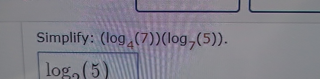 Solved Simplify: (log4(7))(log7(5)).log2(5) | Chegg.com