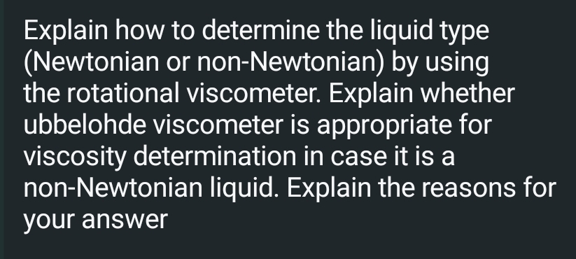 Solved Explain how to determine the liquid type (Newtonian | Chegg.com