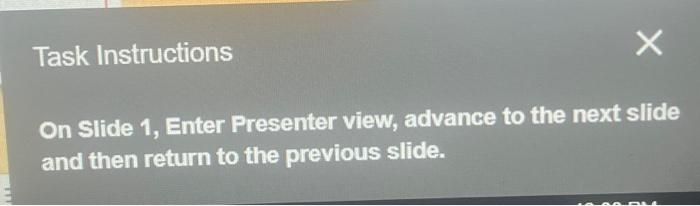 Solved Task Instructions On Slide 1, Enter Presenter view, | Chegg.com