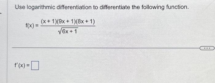 Solved Use Logarithmic Differentiation To Differentiate The 6161