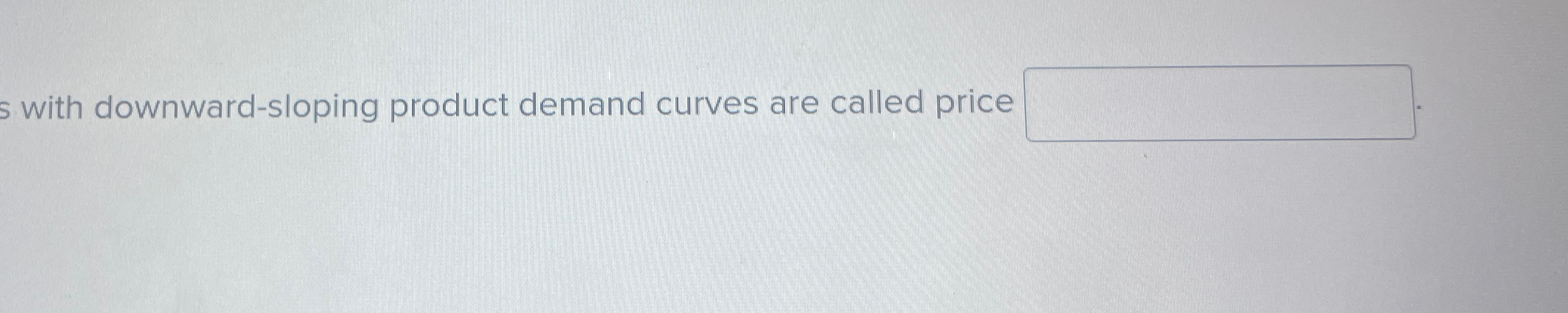 Solved with downward-sloping product demand curves are | Chegg.com
