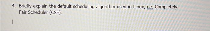 Solved 4. Briefly explain the default scheduling algorithm | Chegg.com
