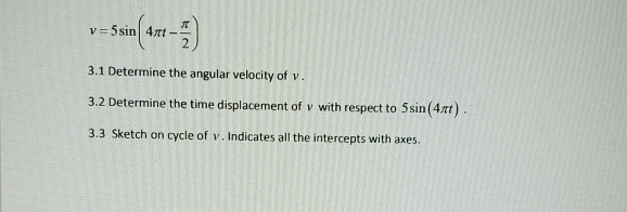 Solved v=5sin(4πt-π2)3.1 ﻿Determine the angular velocity of | Chegg.com