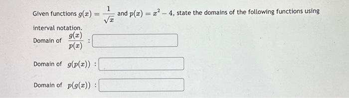 Solved Given functions g(x)=x1 and p(x)=x2−4, state the | Chegg.com