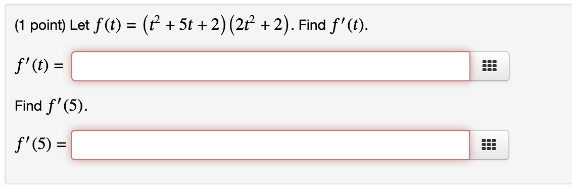 Solved (1 point) Let f(t)=(t2+5t+2)(2t2+2). Find | Chegg.com Solved (1 point) Let f(t)=(t2+5t+2)(2t2+2). Find | Chegg.com