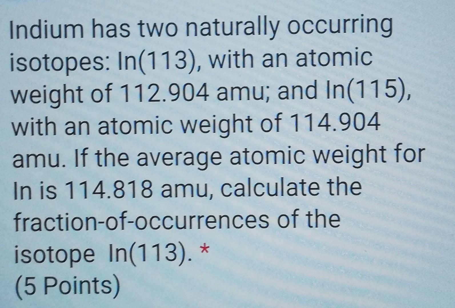 Solved Indium has two naturally occurring isotopes: In(113), | Chegg.com