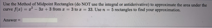Solved Use the Method of Midpoint Rectangles (do NOT use the | Chegg.com
